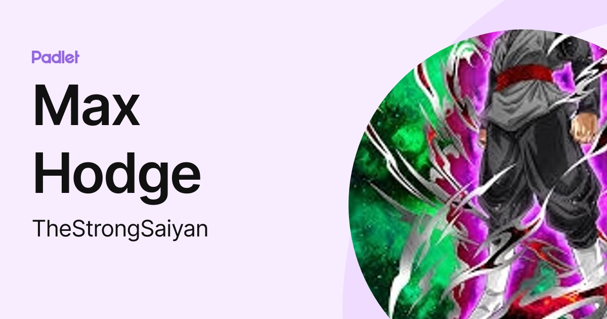Max Hodge (TheStrongSaiyan) profile | Padlet