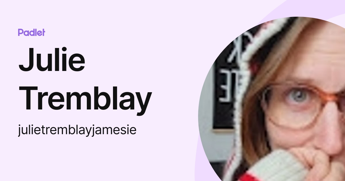 Julie Tremblay (julietremblayjamesie) profile | Padlet