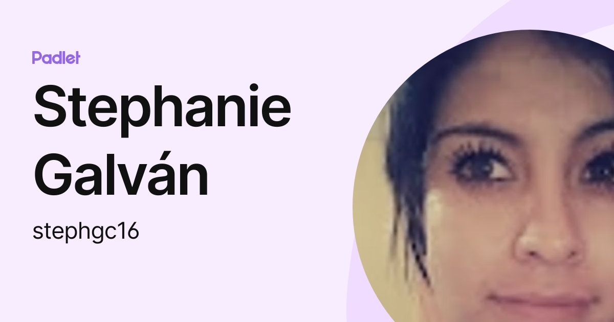 Stephanie Galván (stephgc16) profile | Padlet