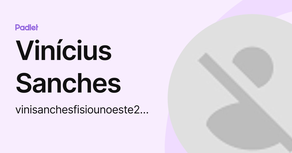 Vinícius Sanches (vinisanchesfisiounoeste2024) profile | Padlet