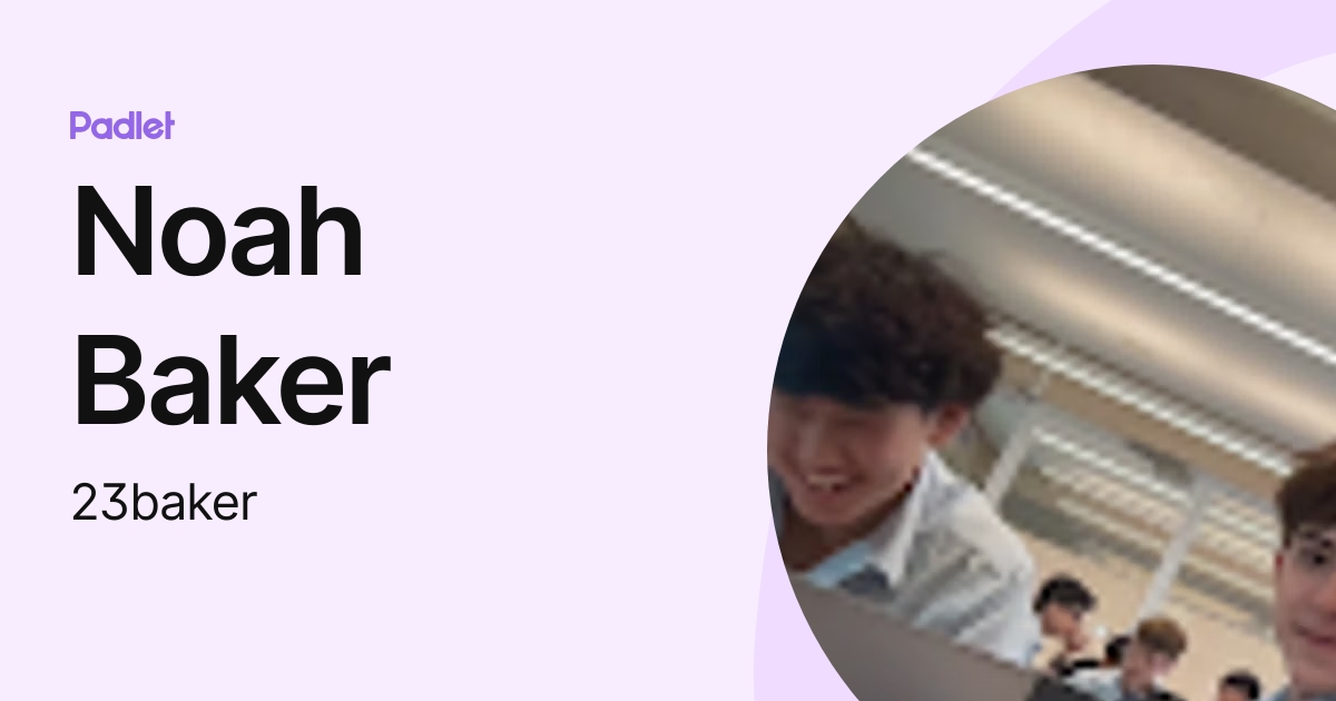 Noah Baker (23baker) profile | Padlet