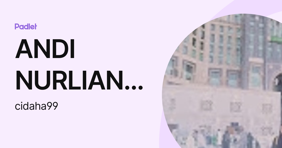 ANDI NURLIANIH (cidaha99) profile | Padlet