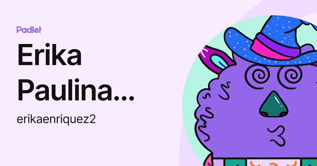 Erika Paulina Enriquez Reinosa (erikaenriquez2) profile | Padlet