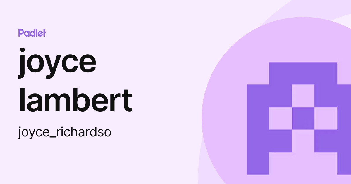 joyce lambert (joyce_richardso) profile | Padlet