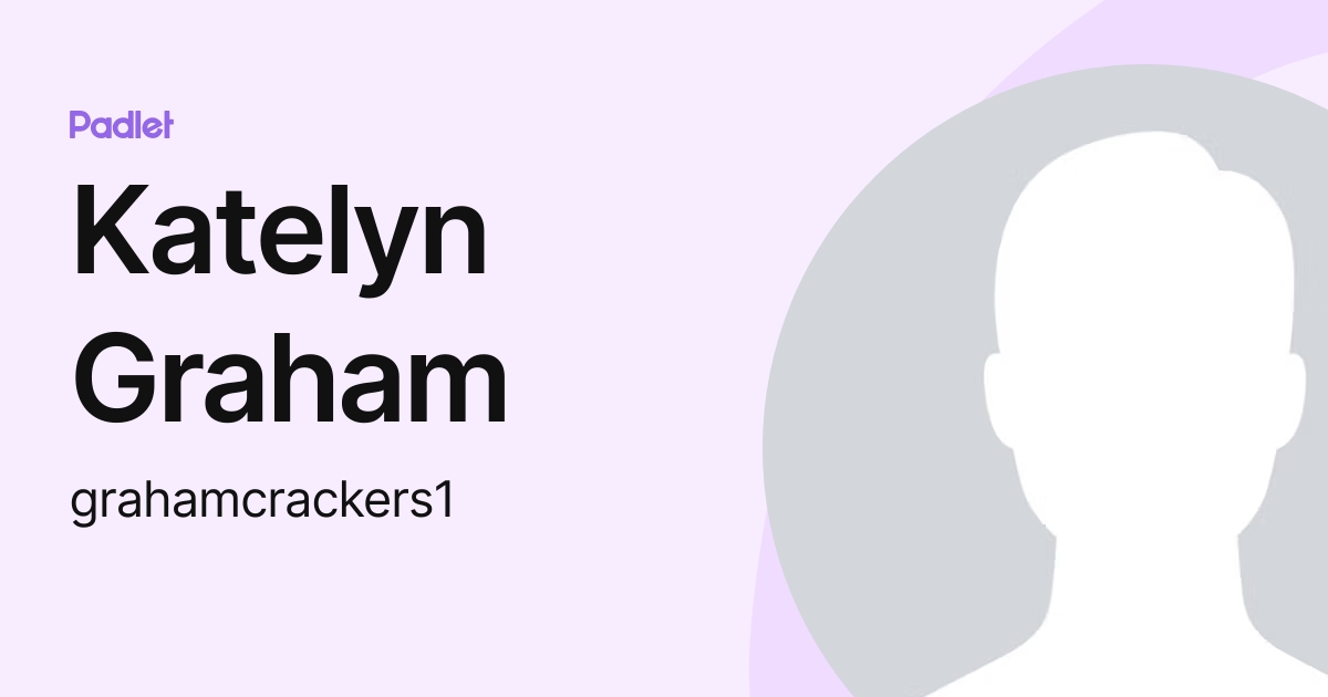 Katelyn Graham (grahamcrackers1) profile | Padlet
