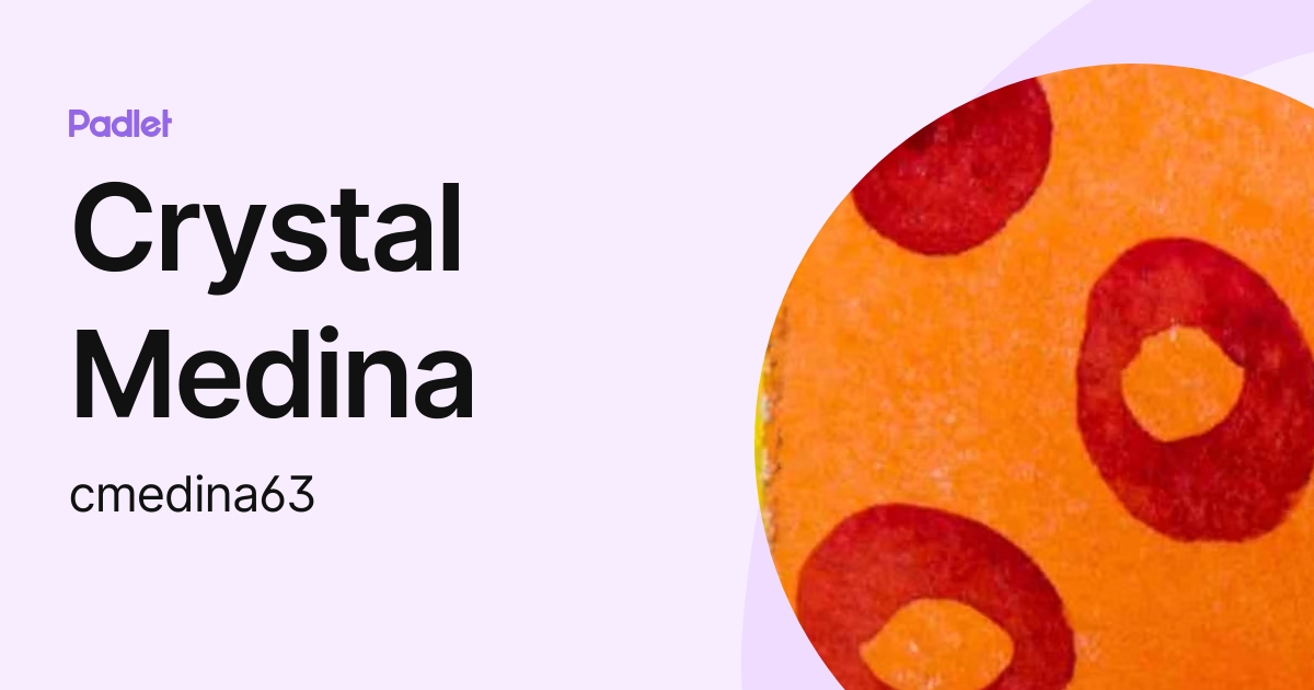 Crystal Medina (cmedina63) profile | Padlet