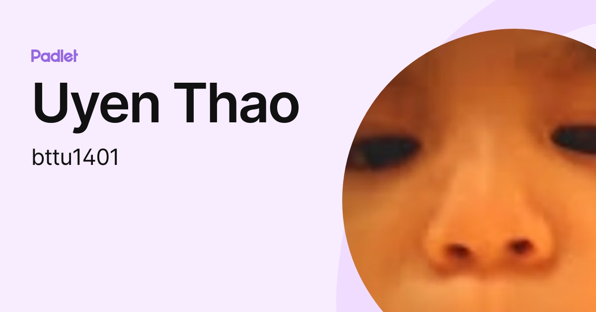 Uyen Thao (bttu1401) profile | Padlet