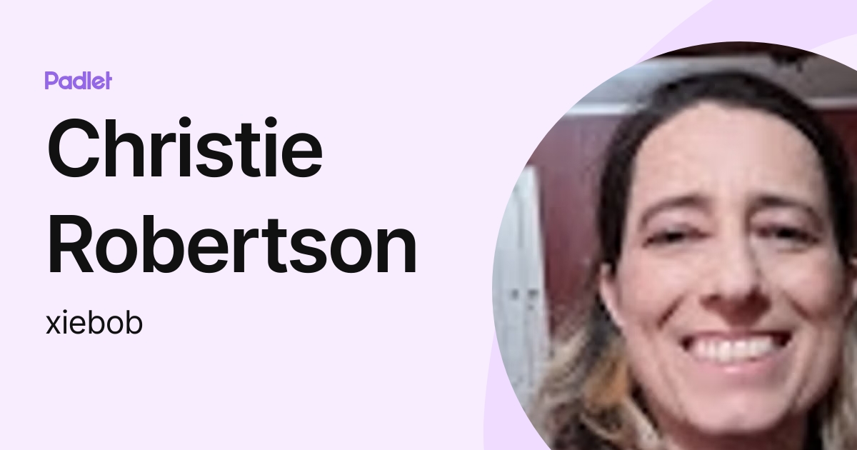Christie Robertson (xiebob) profile | Padlet