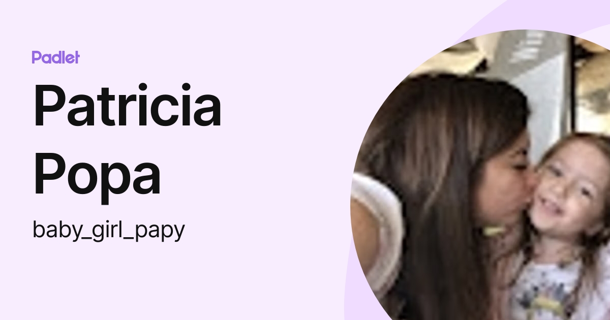 Patricia Popa (baby_girl_papy) profile | Padlet