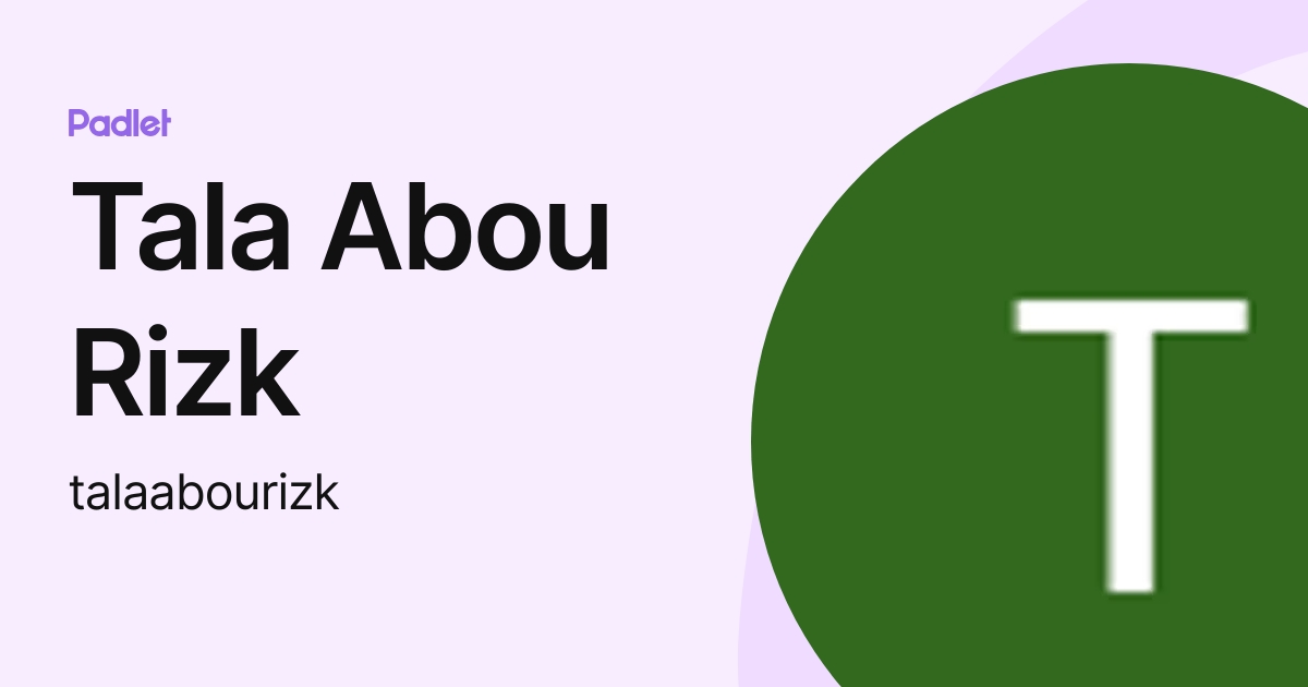 Tala Abou Rizk (talaabourizk) profile | Padlet