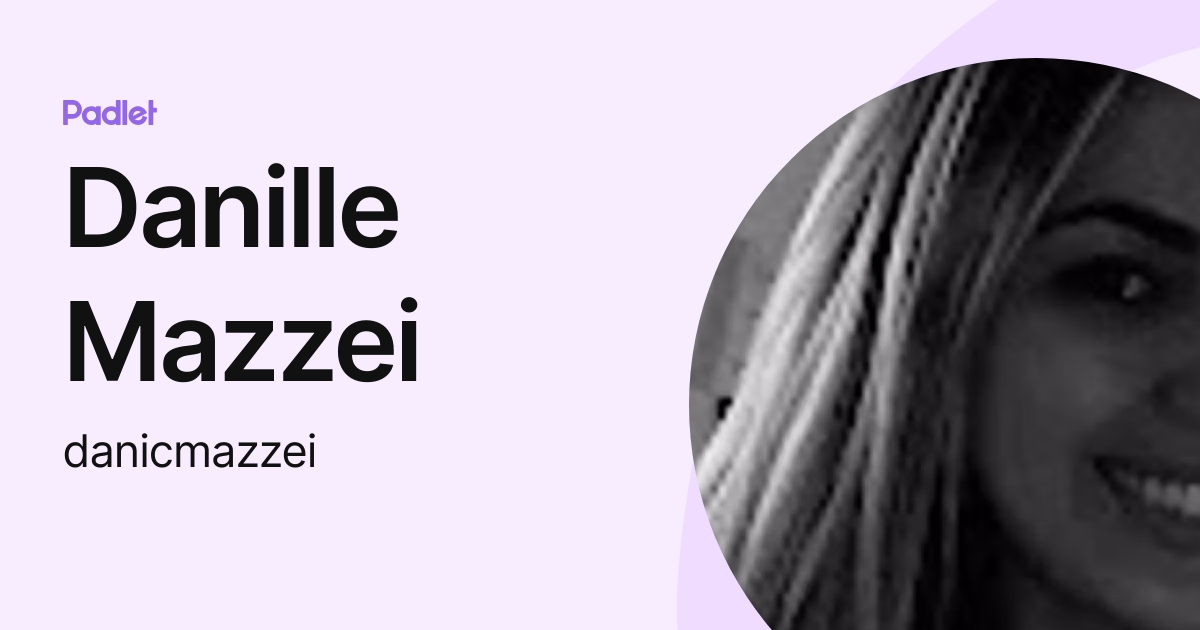 Danille Mazzei (danicmazzei) profile | Padlet