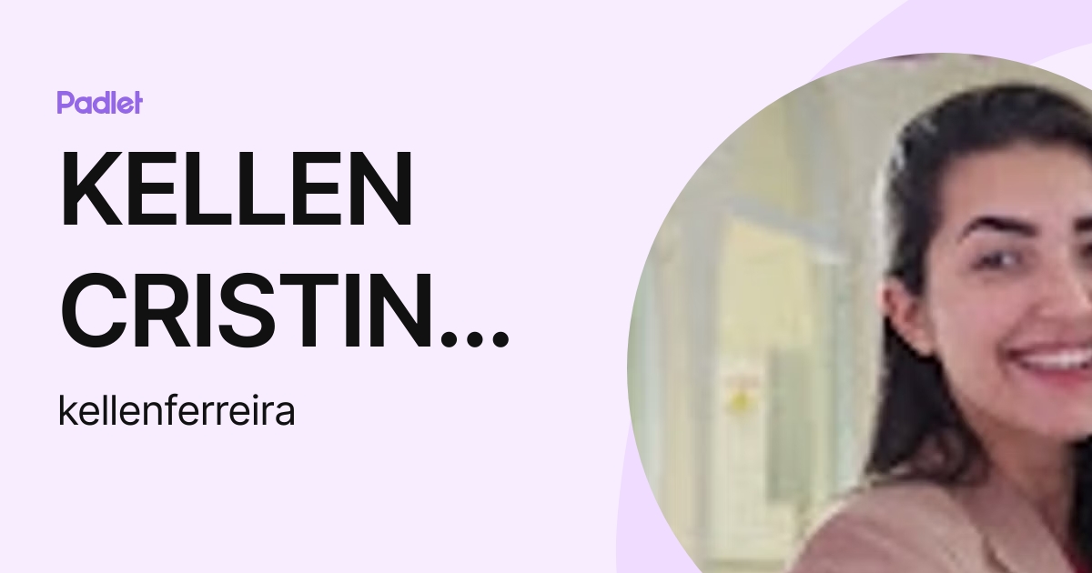 KELLEN CRISTINA DE LANA FERREIRA (kellenferreira) profile | Padlet