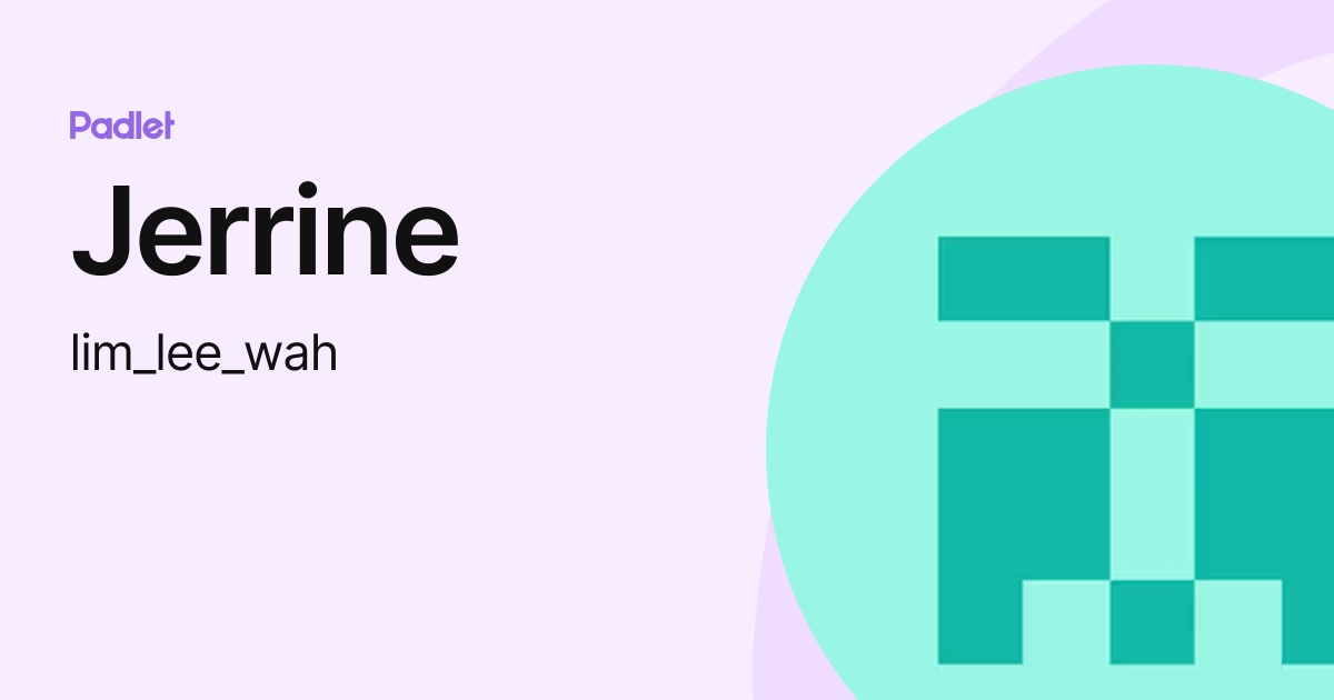 Jerrine (lim_lee_wah) profile | Padlet