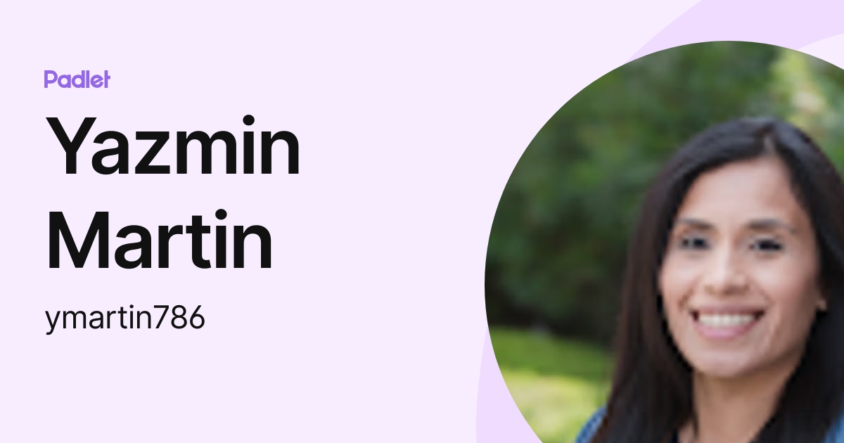 Yazmin Martin (ymartin786) profile | Padlet