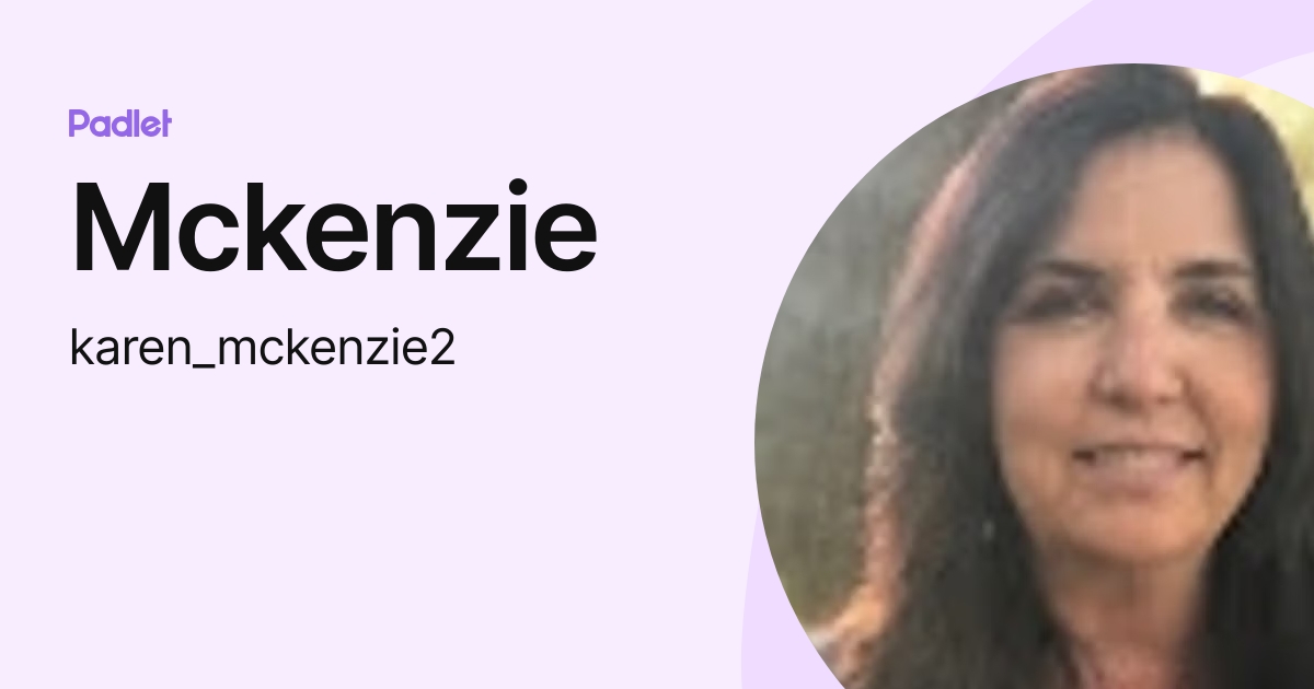 Mckenzie (karen_mckenzie2) profile | Padlet