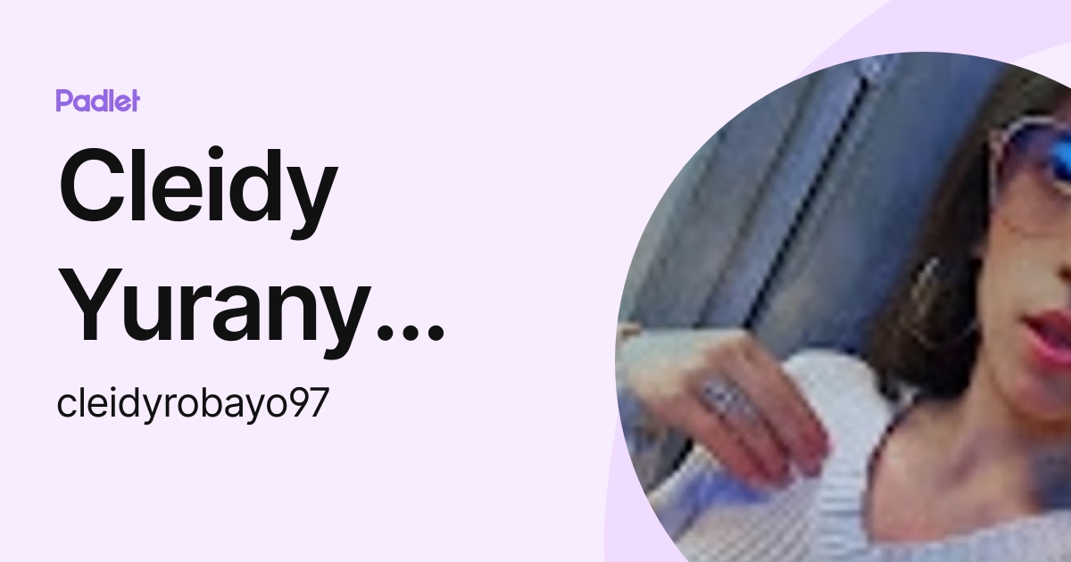 Cleidy Yurany Robayo Villamil (cleidyrobayo97) profile | Padlet