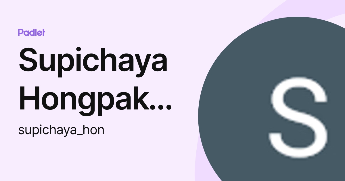 Supichaya Hongpakdee (supichaya_hon) profile | Padlet