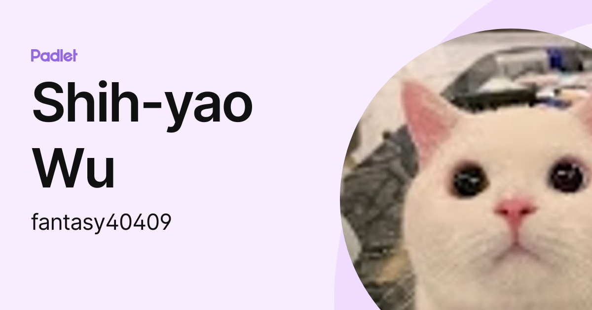 Shih-yao Wu (fantasy40409) profile | Padlet