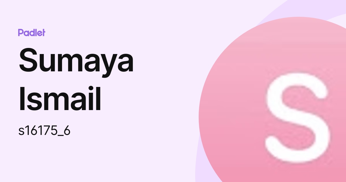 Sumaya Ismail (s16175_6) profile | Padlet