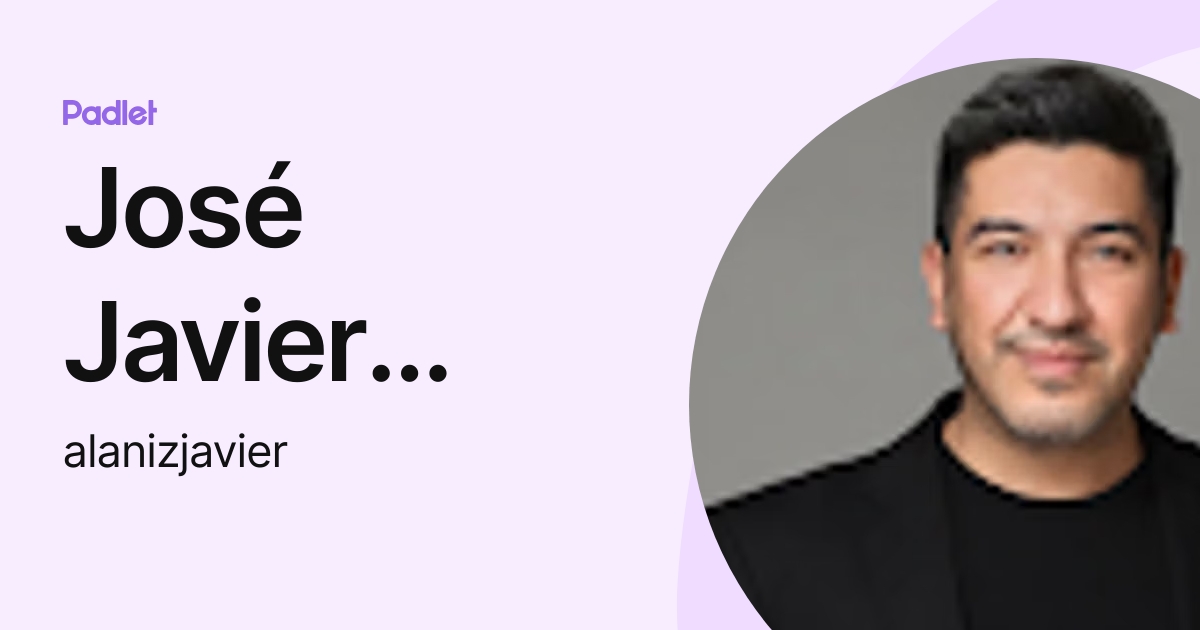 José Javier Alaniz (alanizjavier) profile | Padlet
