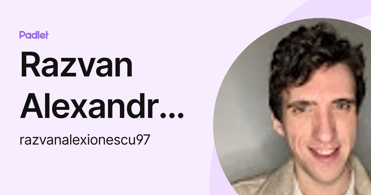 Razvan Alexandru Ionescu (razvanalexionescu97) profile | Padlet