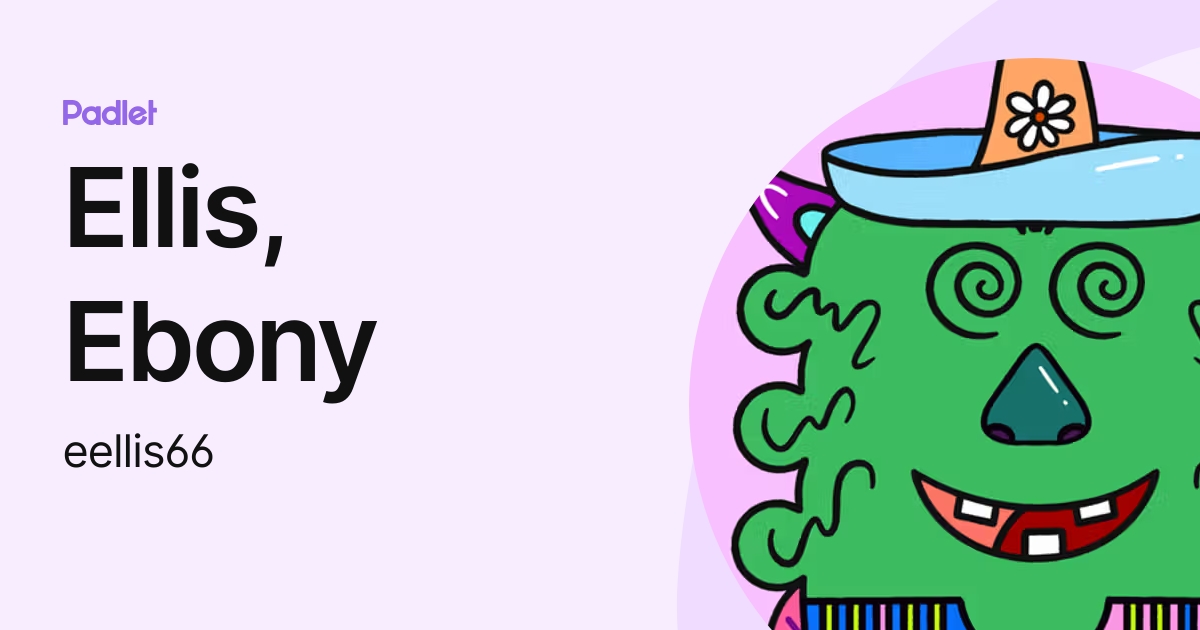 Ellis, Ebony (eellis66) profile | Padlet