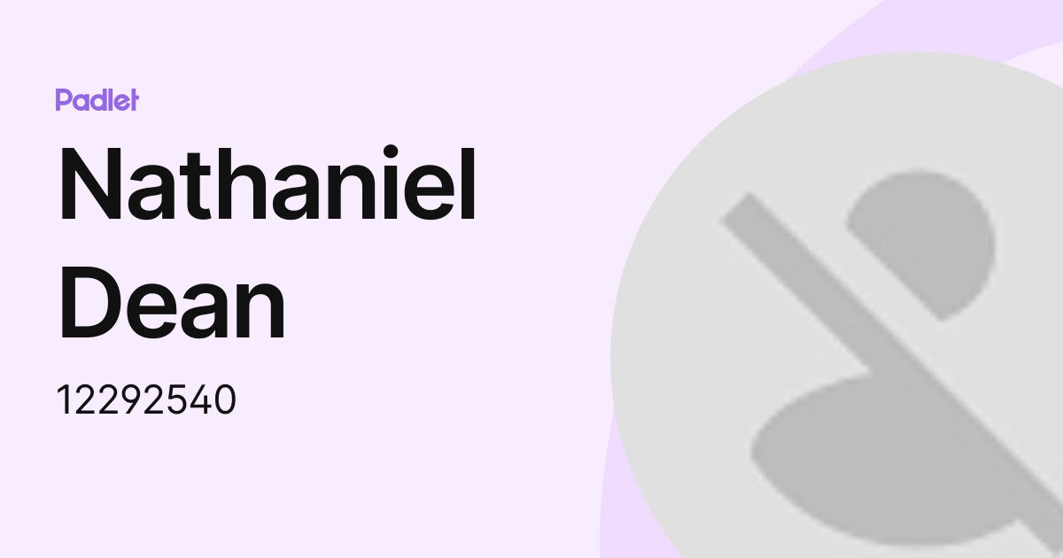 Nathaniel Dean (12292540) profile | Padlet