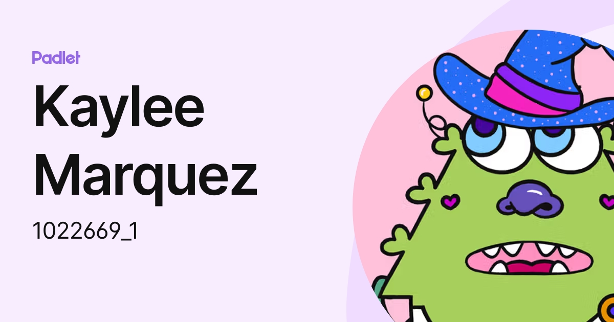 Kaylee Marquez (1022669_1) profile | Padlet