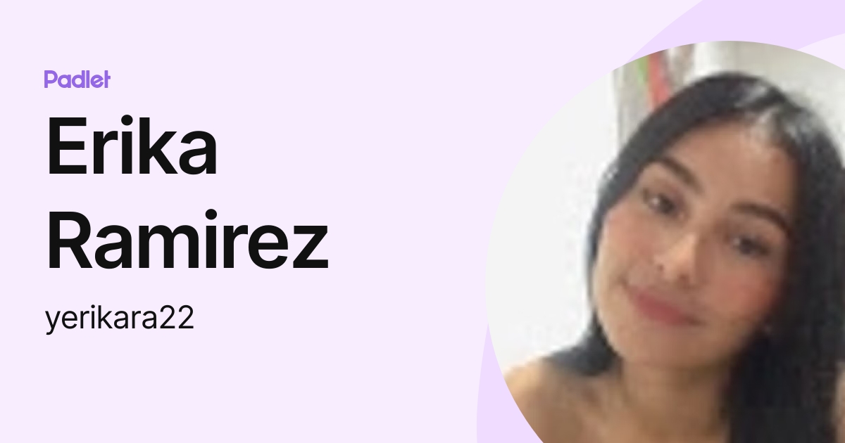 Erika Ramirez (yerikara22) profile | Padlet