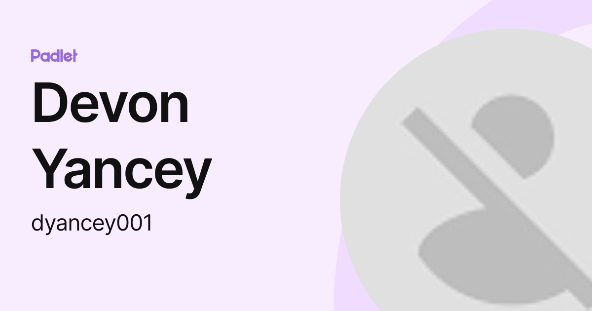 Devon Yancey (dyancey001) profile | Padlet