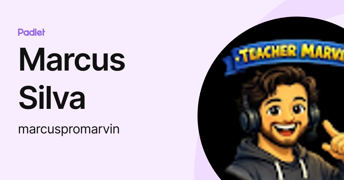 Marcus Silva (marcuspromarvin) profile | Padlet