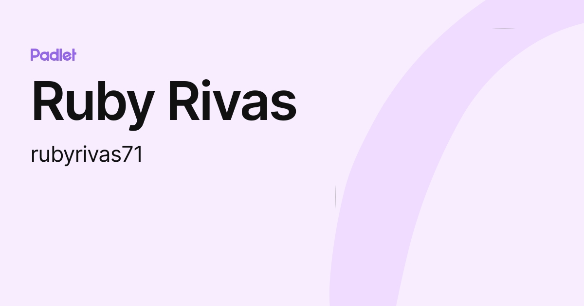 Ruby Rivas (rubyrivas71) profile | Padlet