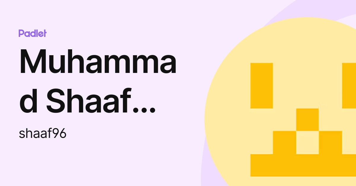 Muhammad Shaaf Bin Shahid (shaaf96) profile | Padlet