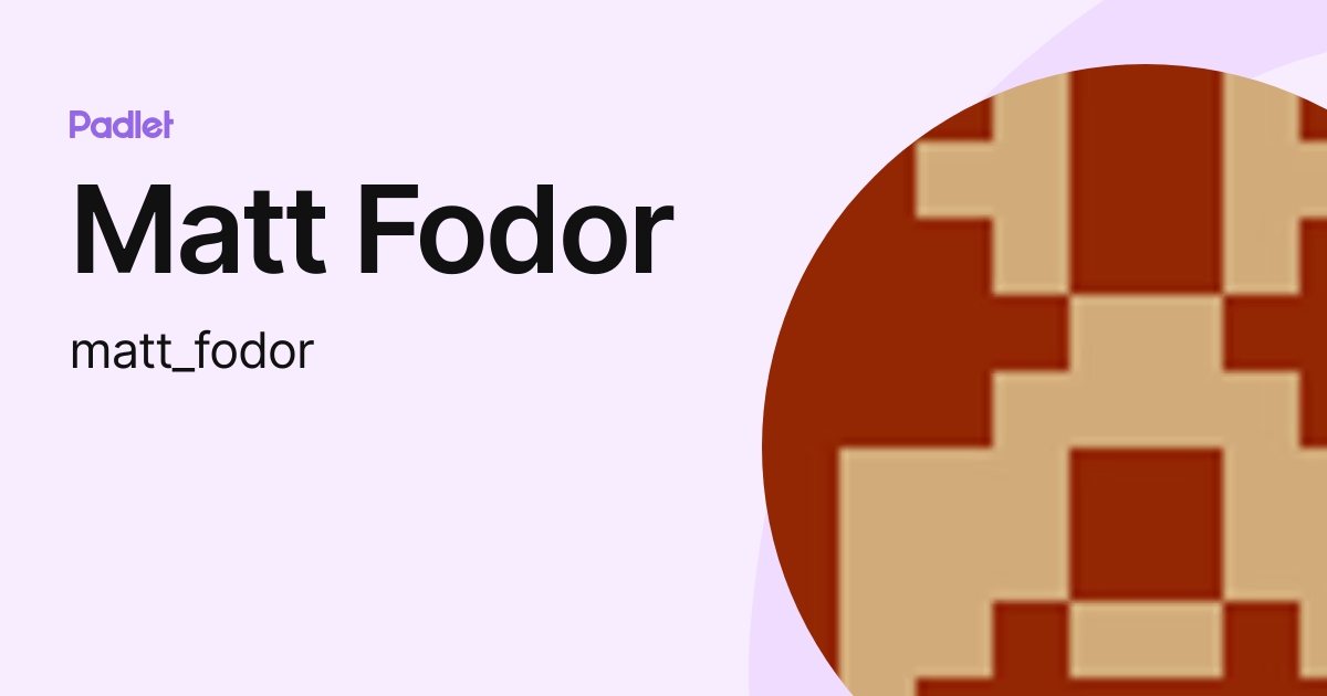 Matt Fodor (matt_fodor) profile | Padlet