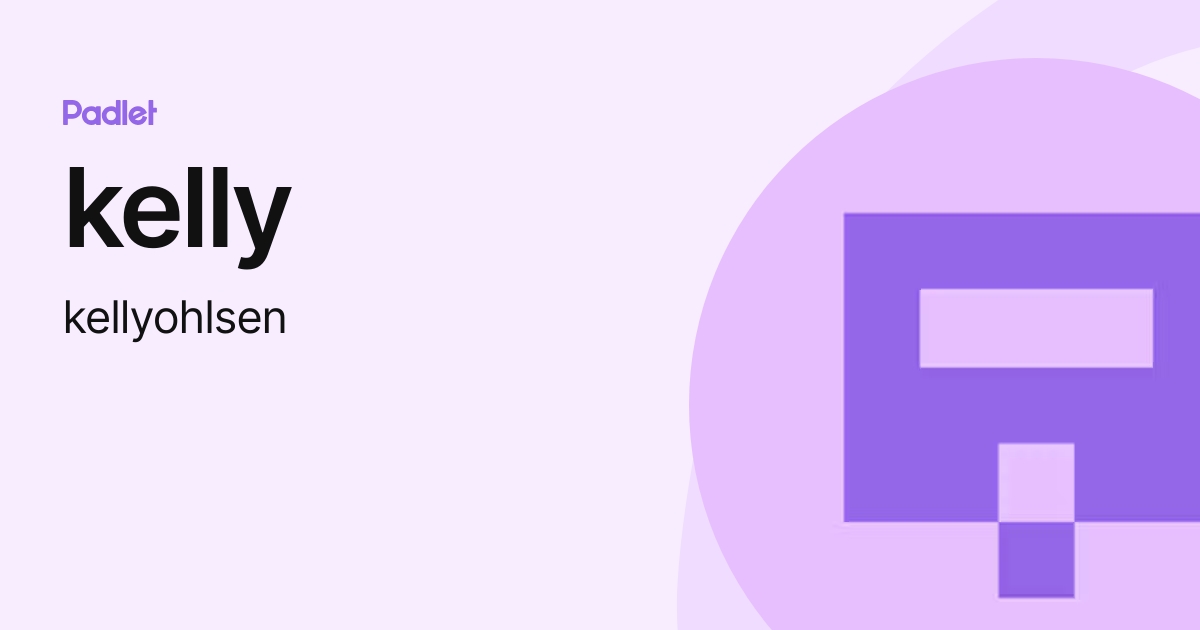 kelly (kellyohlsen) profile | Padlet