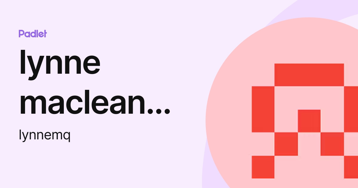 lynne maclean quin (lynnemq) profile | Padlet