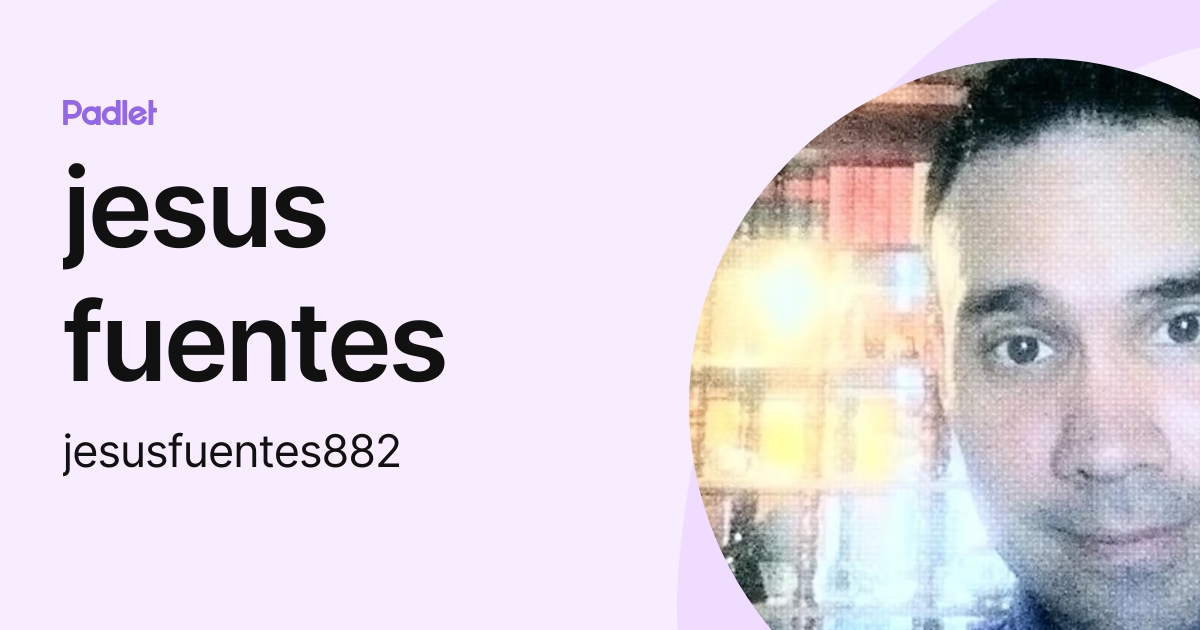 jesus fuentes (jesusfuentes882) profile | Padlet