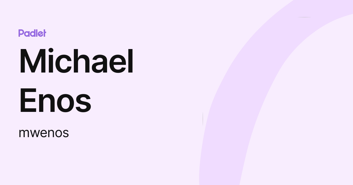 Michael Enos (mwenos) profile | Padlet