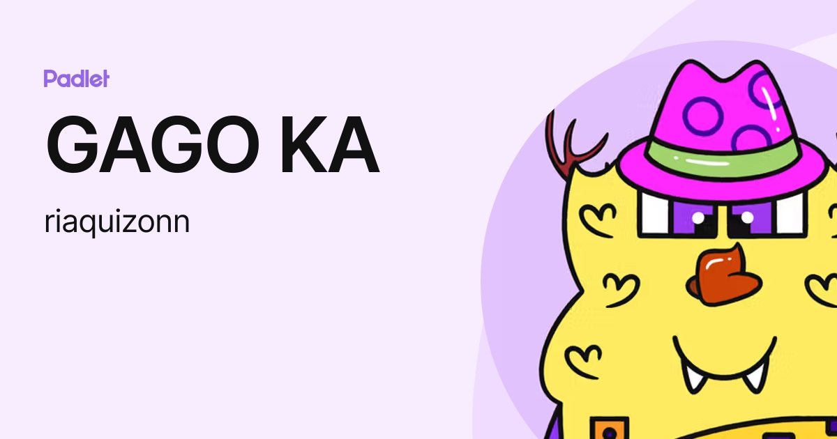 GAGO KA (riaquizonn) profile | Padlet
