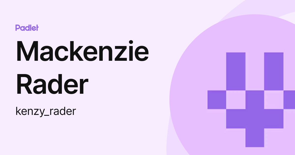 Mackenzie Rader (kenzy_rader) profile | Padlet