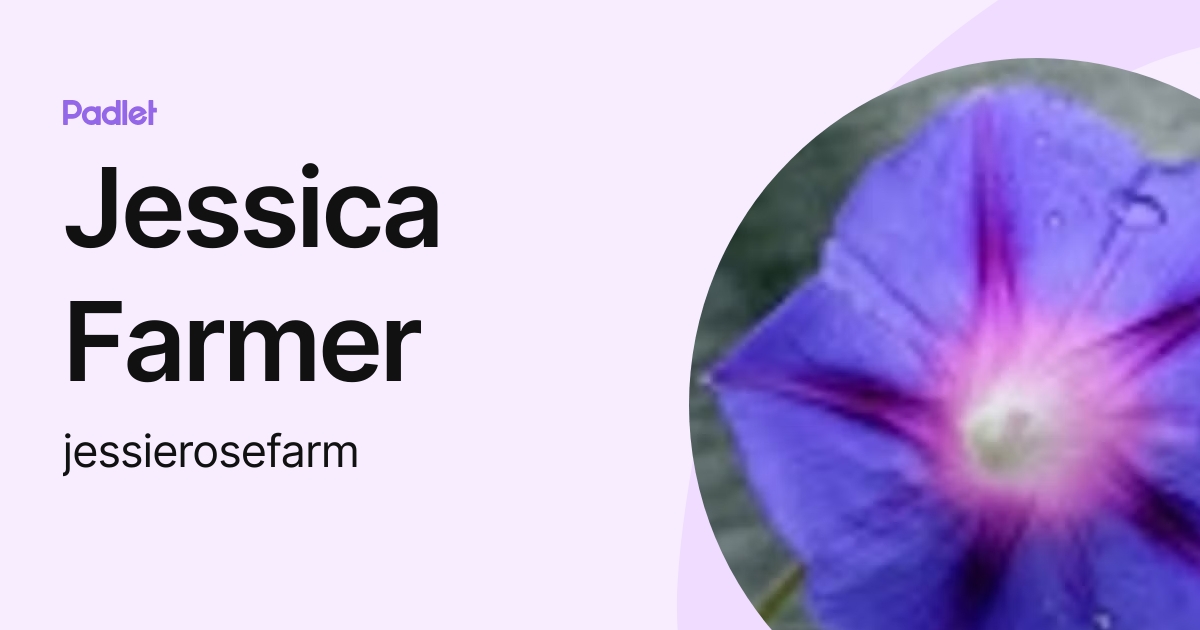 Jessica Farmer (jessierosefarm) profile | Padlet