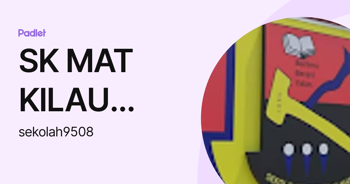 SK MAT KILAU KPM-SK-Admin (sekolah9508) profile | Padlet