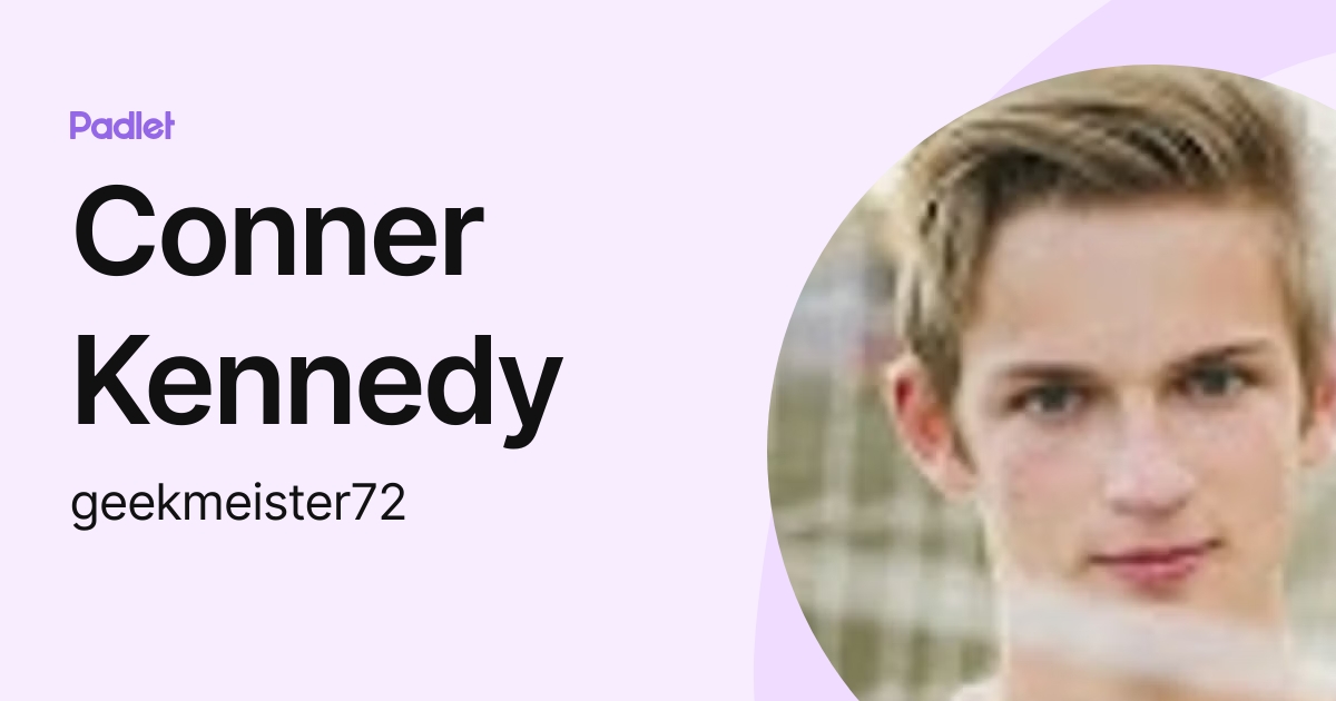 Conner Kennedy (geekmeister72) profile | Padlet