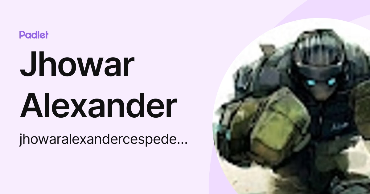 Jhowar Alexander (jhowaralexandercespedesrodas) profile | Padlet