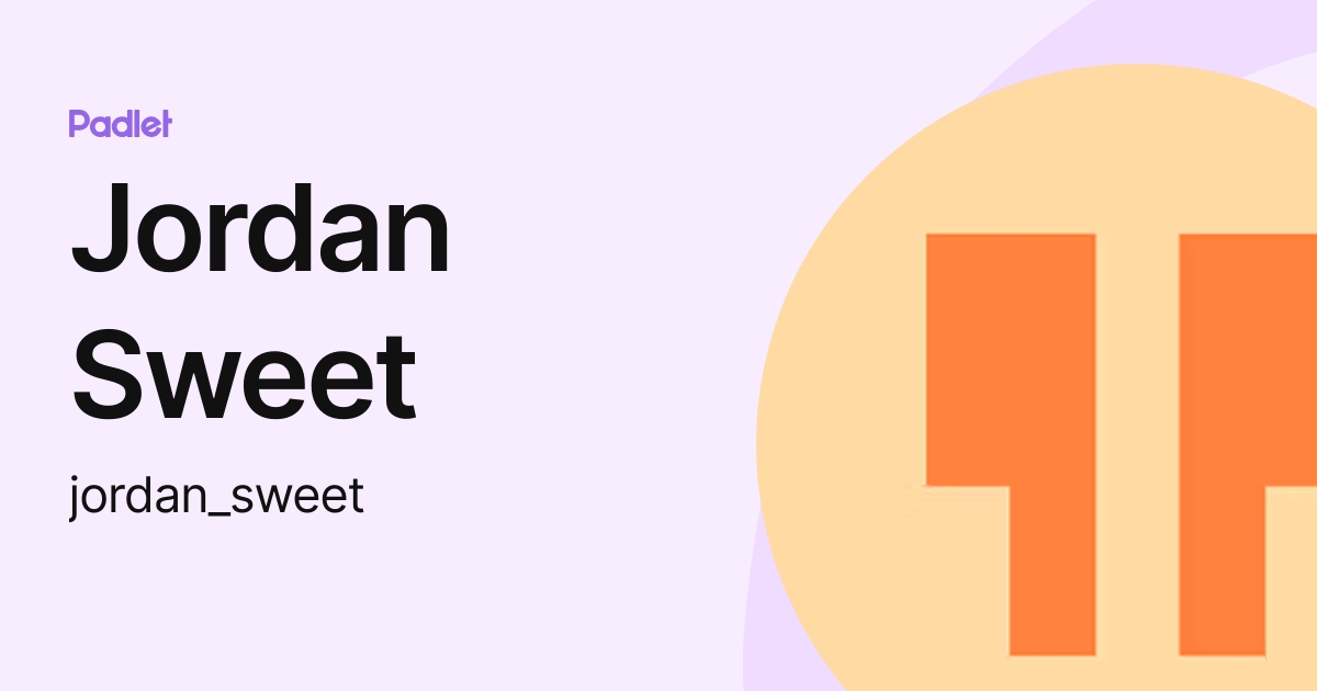 Jordan Sweet (jordan_sweet) profile | Padlet