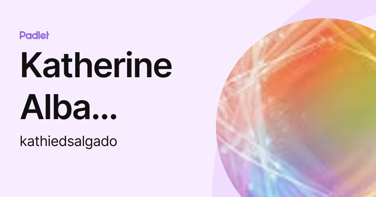Katherine Alba (Kathy) (kathiedsalgado) profile | Padlet