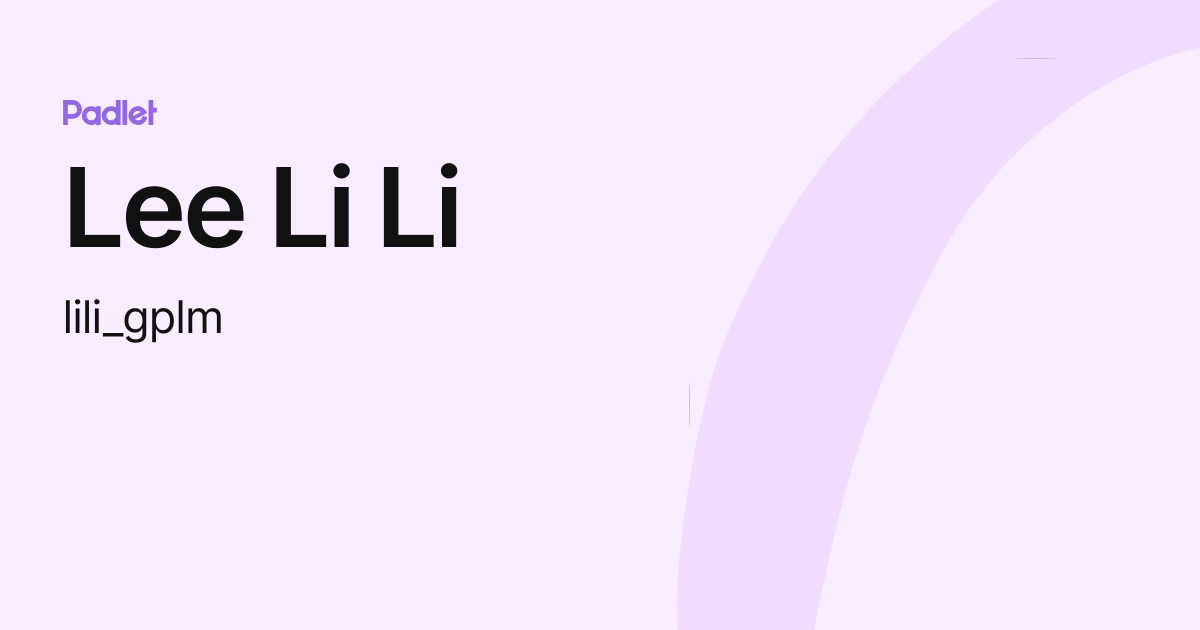 Lee Li Li (lili_gplm) profile | Padlet