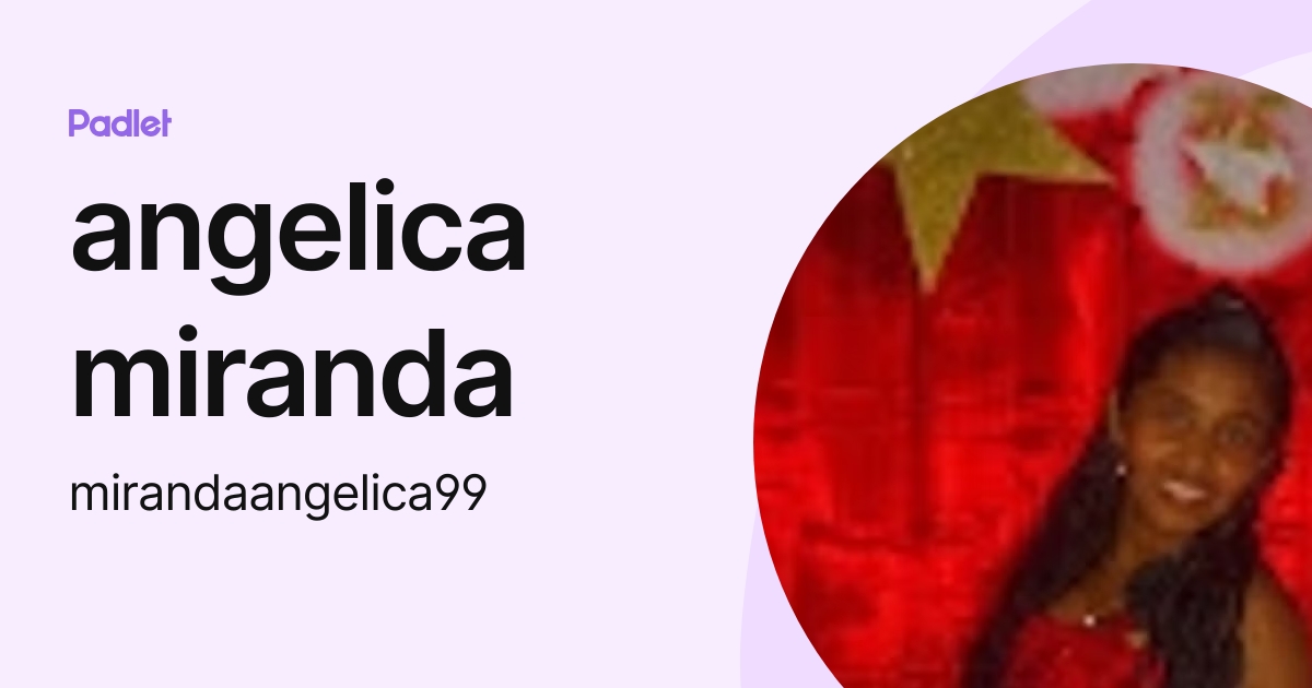 angelica miranda (mirandaangelica99) profile | Padlet