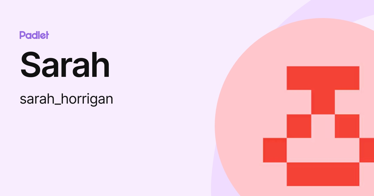 Sarah (sarah_horrigan) profile | Padlet