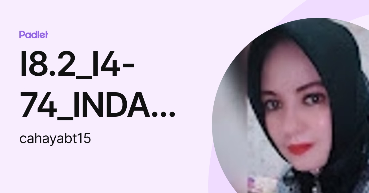 I8.2_I4-74_INDAH RATNA DEWI_DKI (cahayabt15) profile | Padlet